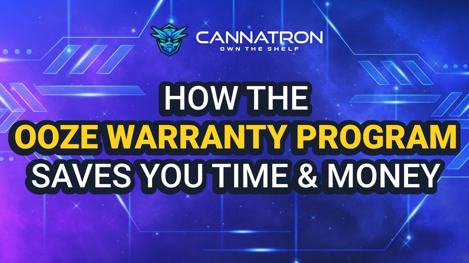 How the Ooze Warranty Program Saves You Time & Money – Cannatron