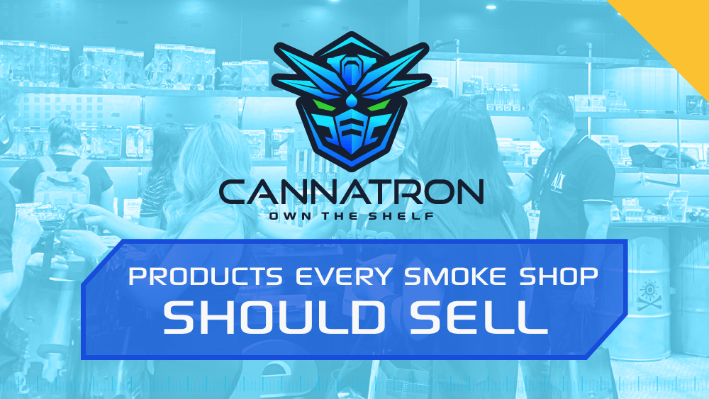 9 Types of Products Every Smoke Shop Should Sell – Cannatron
